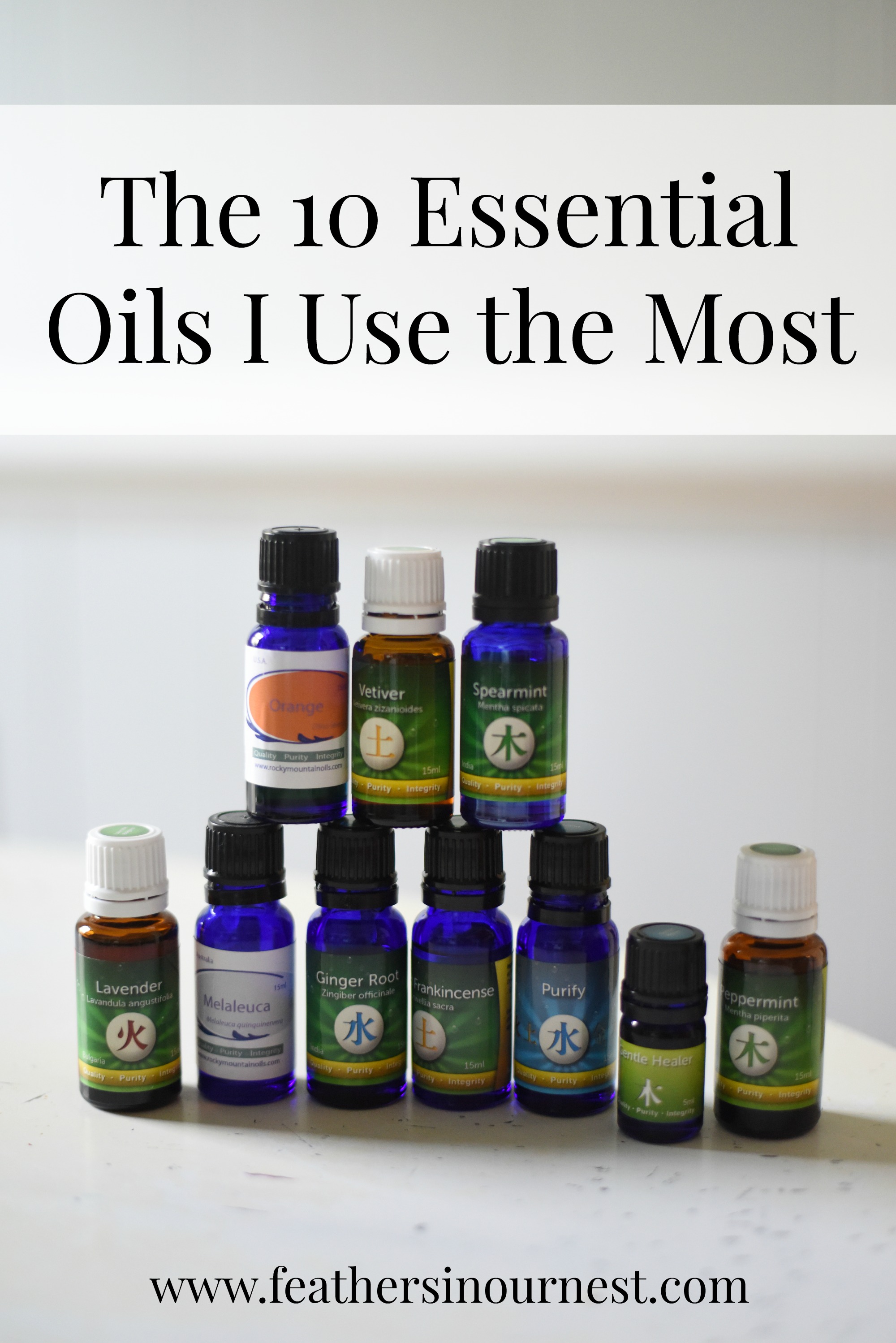 The 10 Essential Oils I Use Most Frequently - Feathers in Our Nest
